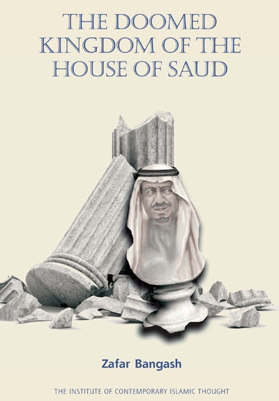 The Doomed Kingdom of The House of Saud - Zafar Bangash – IHRC Bookshop