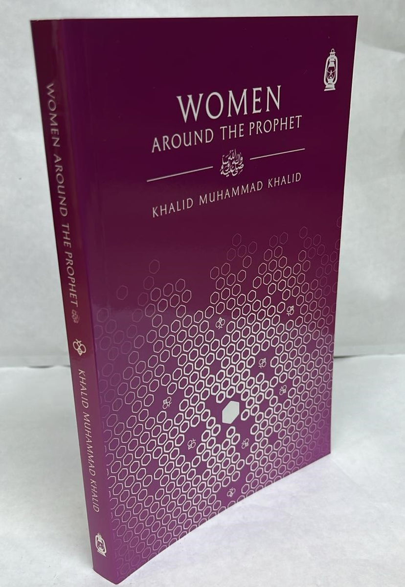 Women Around The Prophet - KHALID MUHAMMAD KHALID (Author), REMONA ALY ...