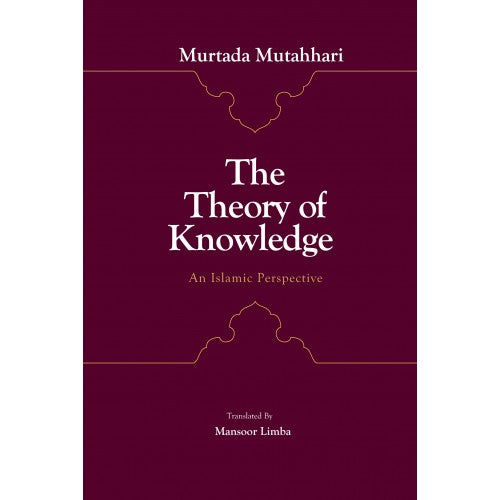 The Theory of Knowledge: An Islamic Perspective - Murtada Mutahhari ...