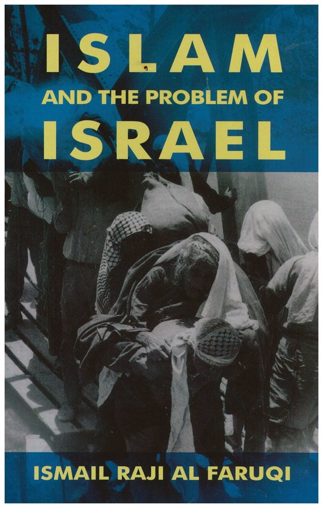 Islam And The Problem Of Israel - Ismail Raji al-Faruqi – IHRC Bookshop