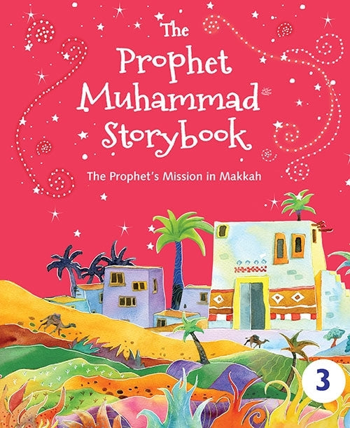 The Prophet Muhammad Storybook - 3: The Prophet's Mission in Makkah ...