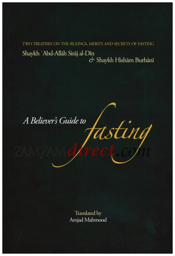 A Believer's Guide to Fasting - Shaykh 'Abd-Allah Siraj al-Din & Shayk ...
