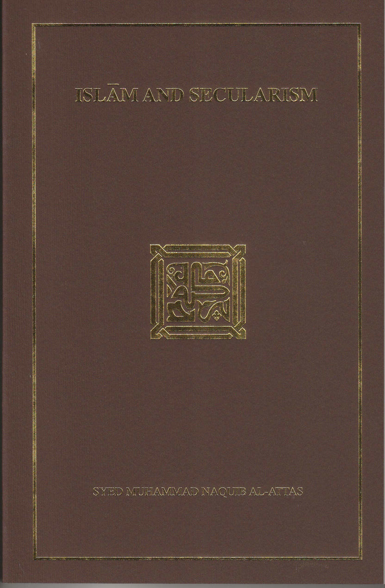 Islam and Secularism - Syed Muhammad Naquib al-Attas – IHRC Bookshop