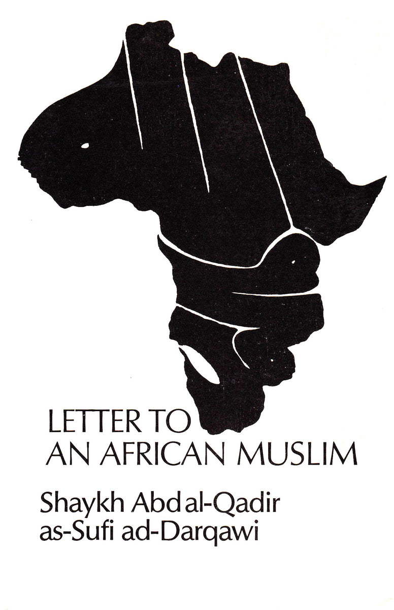 Letter to an African Muslim - Shaykh Abdalqadir as-Sufi ad-Darqawi ...